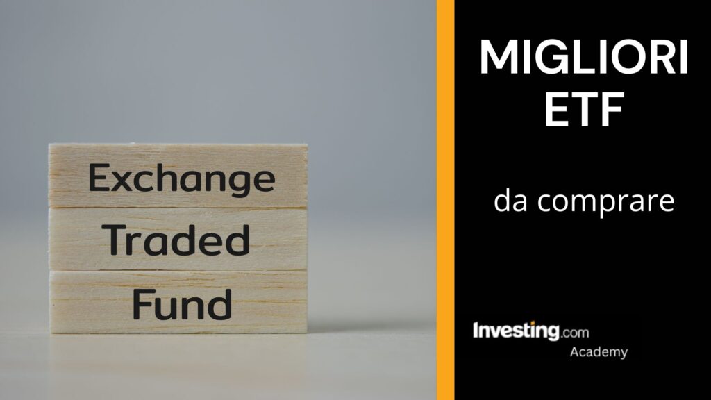 Migliori ETF da comprare oggi, sicuri e su cui investire nel 2025