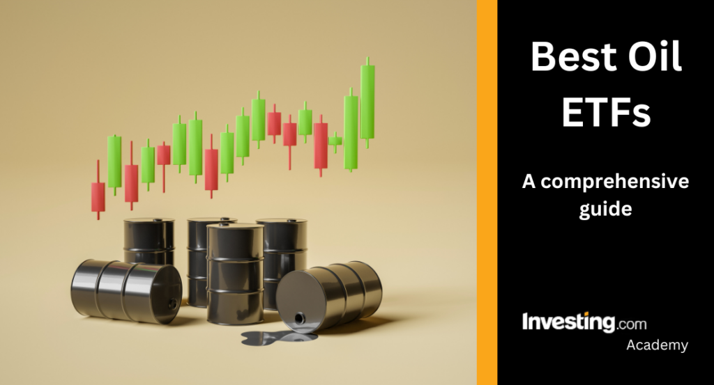 Best Oil ETFs to Watch in 2025 - Investing.com