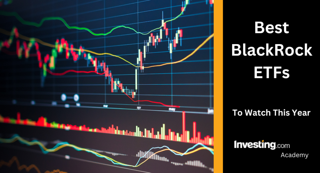 Best BlackRock ETFs to Watch in 2025 - Investing.com