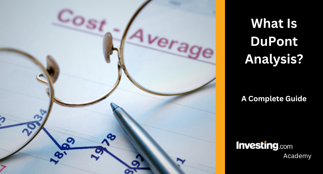 What is DuPont Analysis? Unpacking ROE for Smarter Investment Decisions - Investing.com